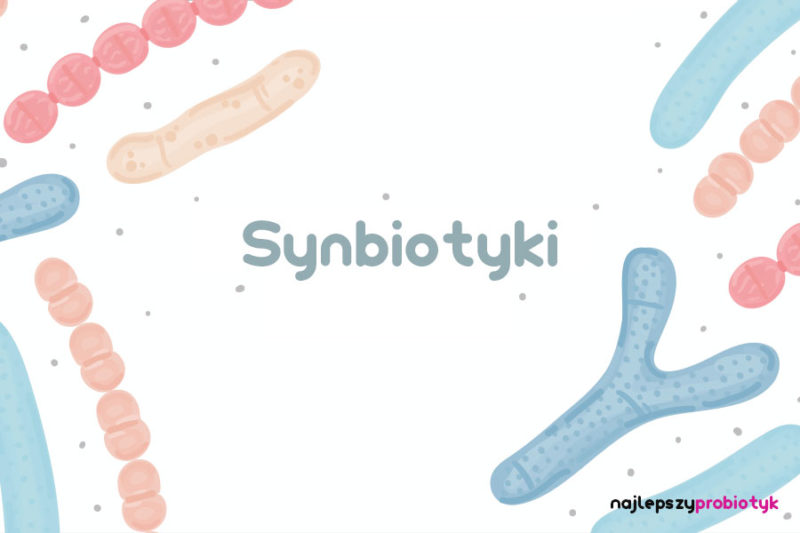 Synbiotyki - Najlepszy probiotyk